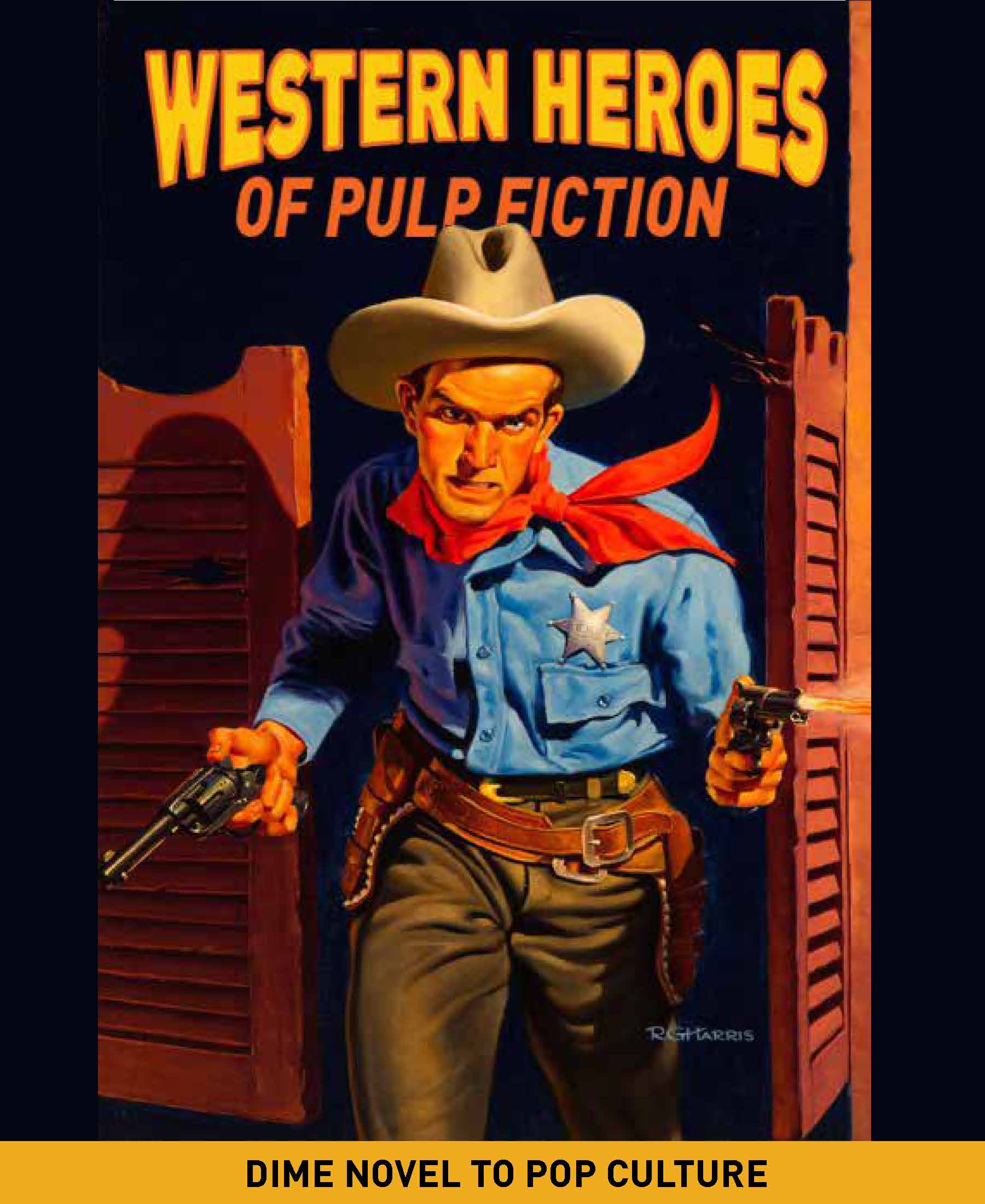 Western Heroes of Pulp Fiction: Dime Novel to Pop Culture – Tucson ...