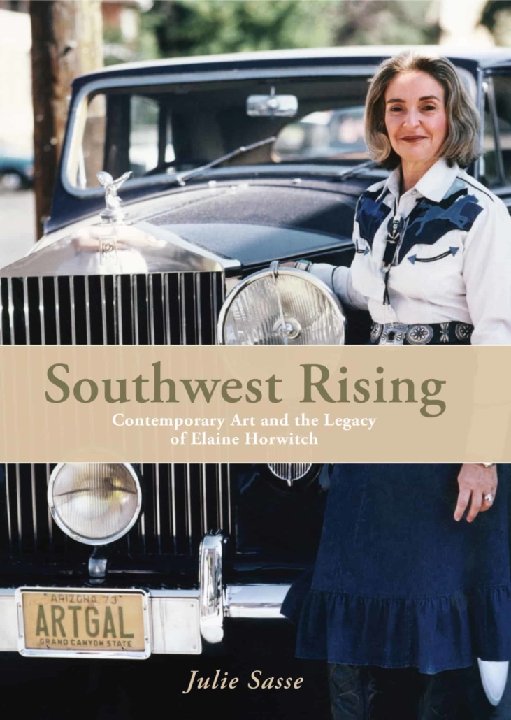Southwest Rising: Contemporary Art and the Legacy of Elaine Horwitch ...